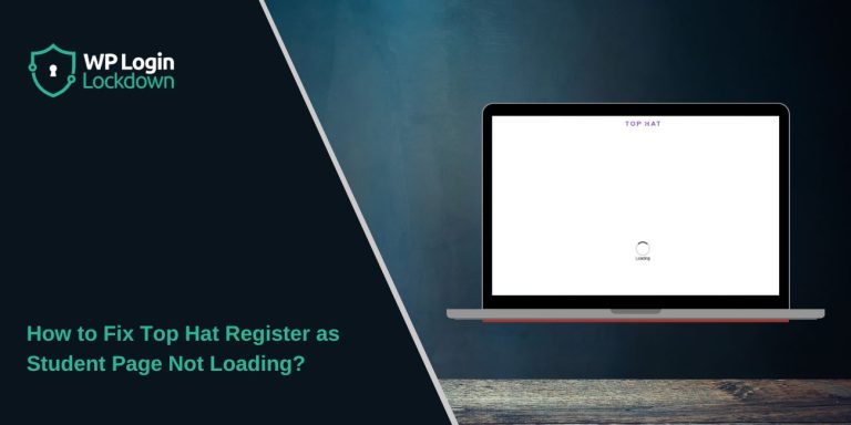 How to Fix Top Hat Register as Student Page Not Loading? – WP Login ...